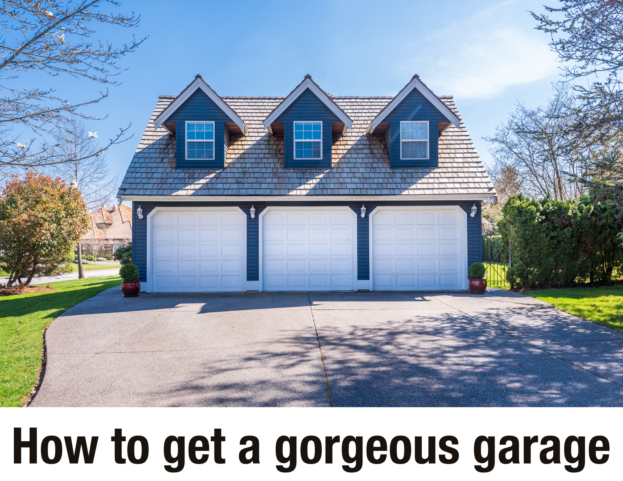 How to get a gorgeous garage